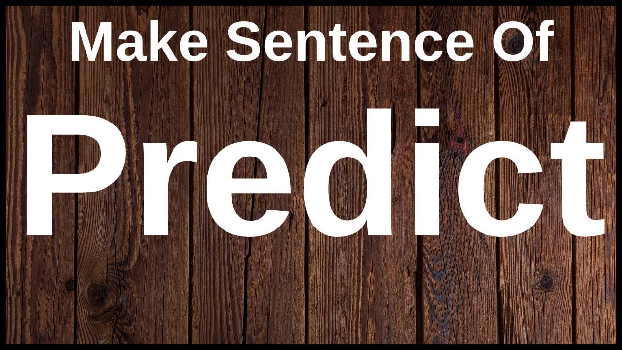 Predict Sentence | Use The Word Predict In A Sentence | Predict Make ...