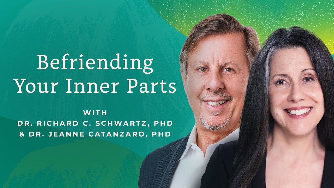 Befriending Your Inner Parts | Dr. Richard Schwartz + Dr. Jeanne ...