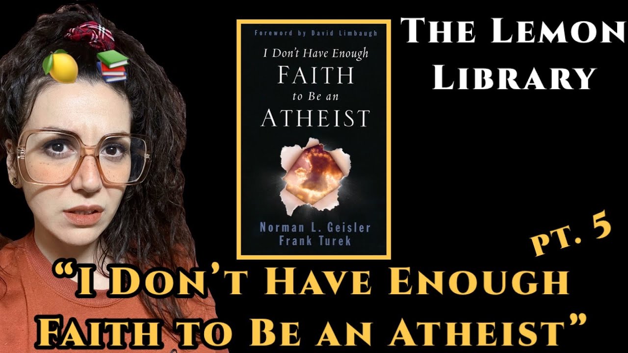 Pt. 5 “I Don’t Have Enough Faith to Be an Atheist” - Geisler & Turek ...