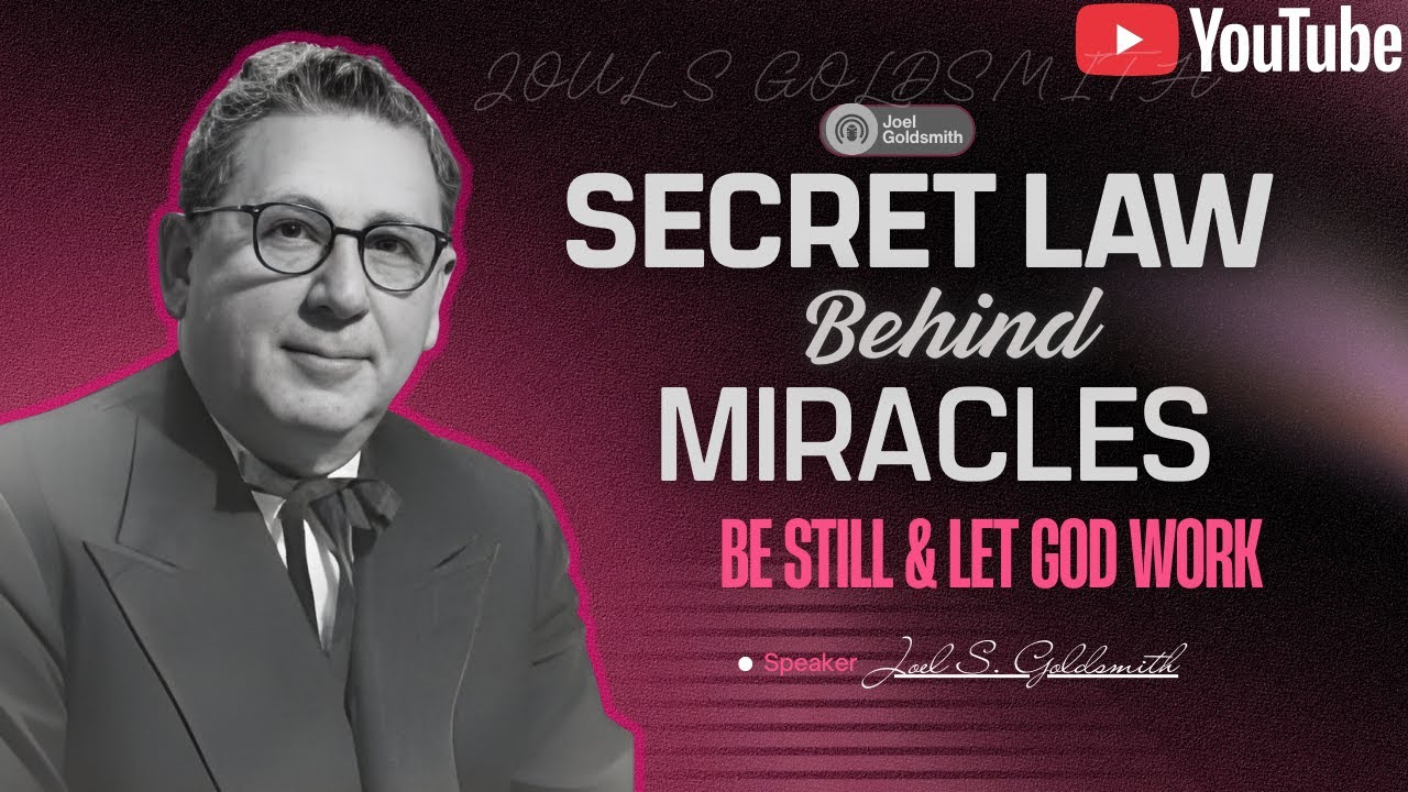 SECRET LAW Behind Miracles: BE STILL & Let God Work | Joel Goldsmith ...