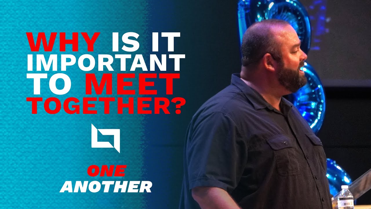 One Another: Why is it important to meet together? - YouTube