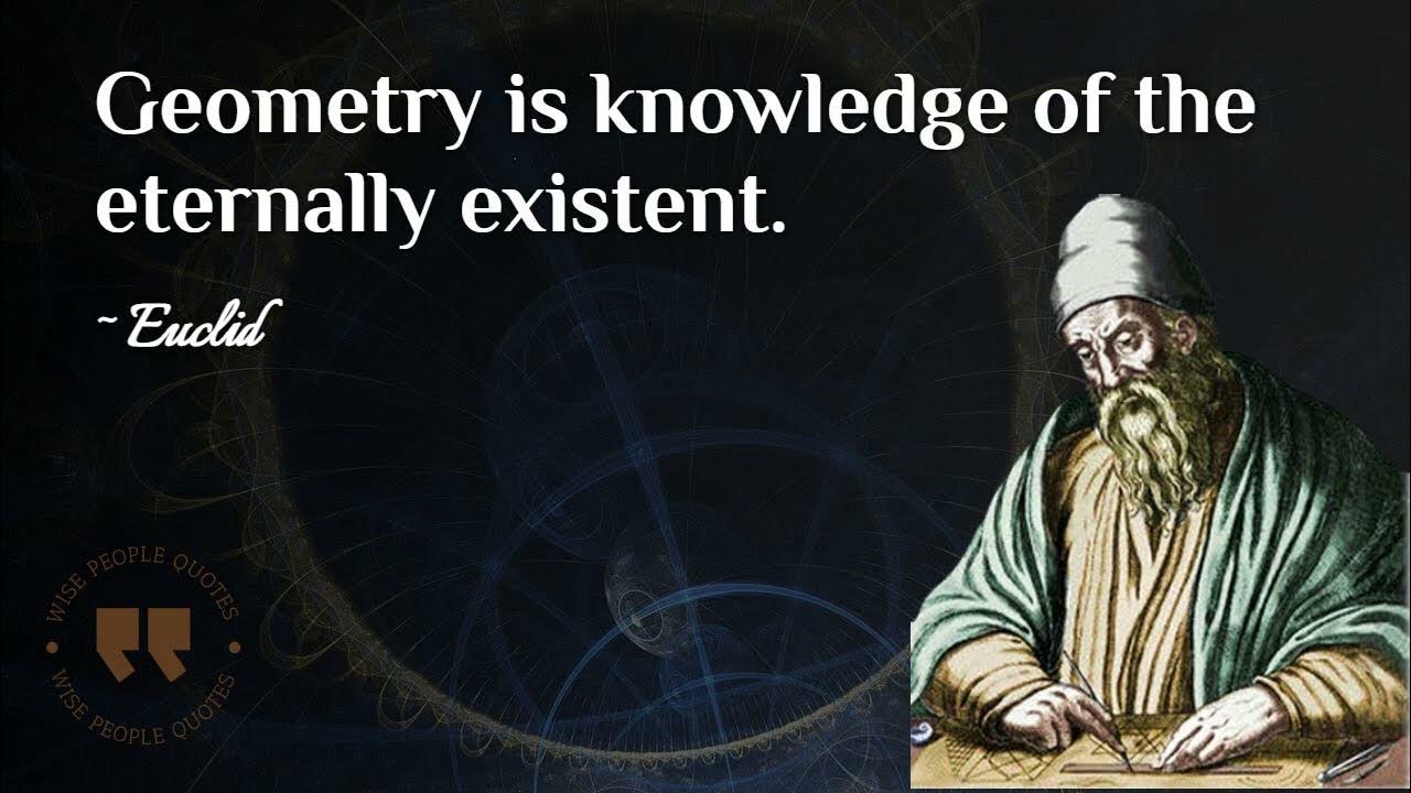 Euclid Quotes - an ancient Greek mathematician and the father of ...