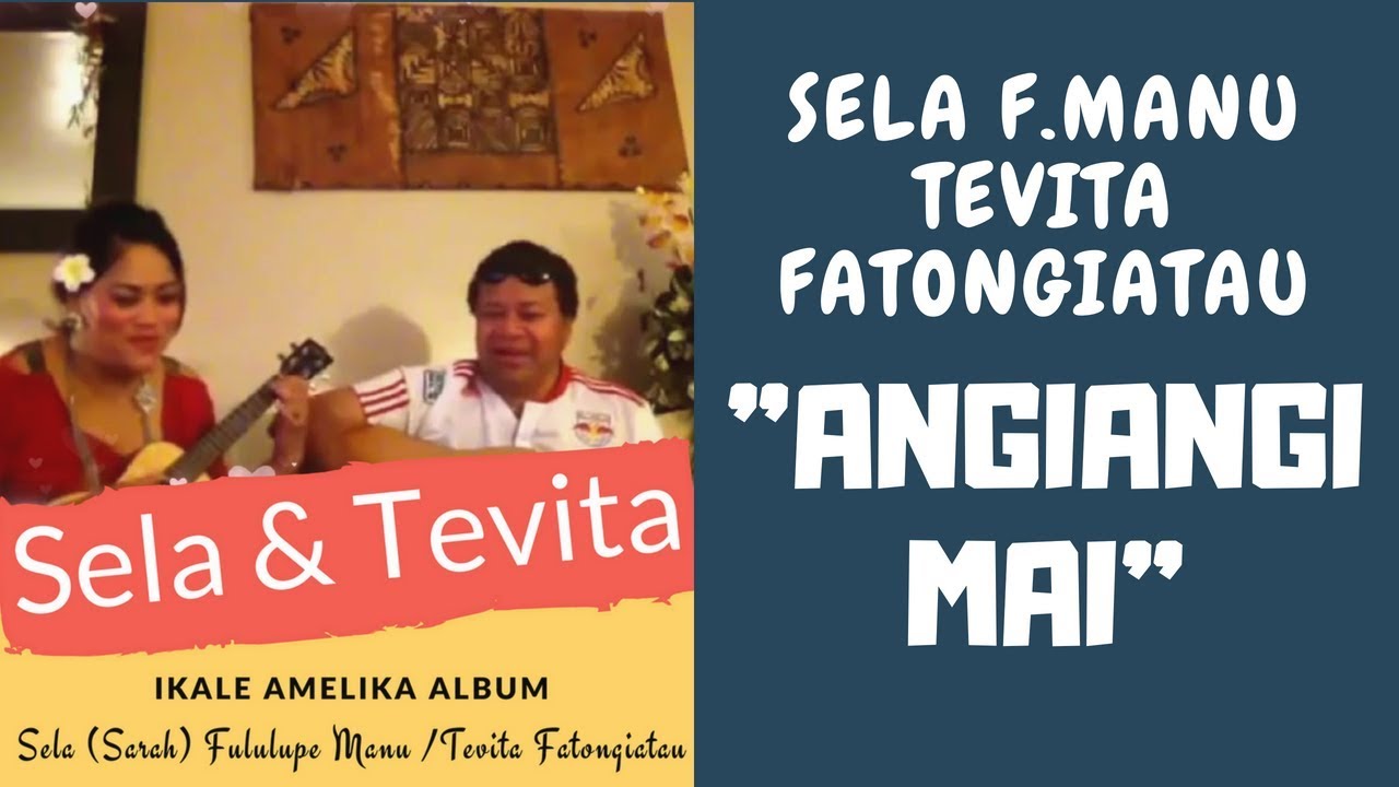 Tongan Musical Artist - ANGIANGI MAI - REVISITED Sarah (Sela) Fululupe ...