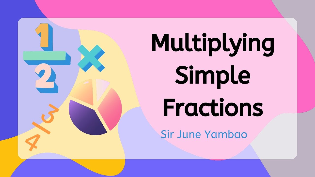 Lesson 9. Cancellation of Fractions | Multiplying Simple Fractions ...