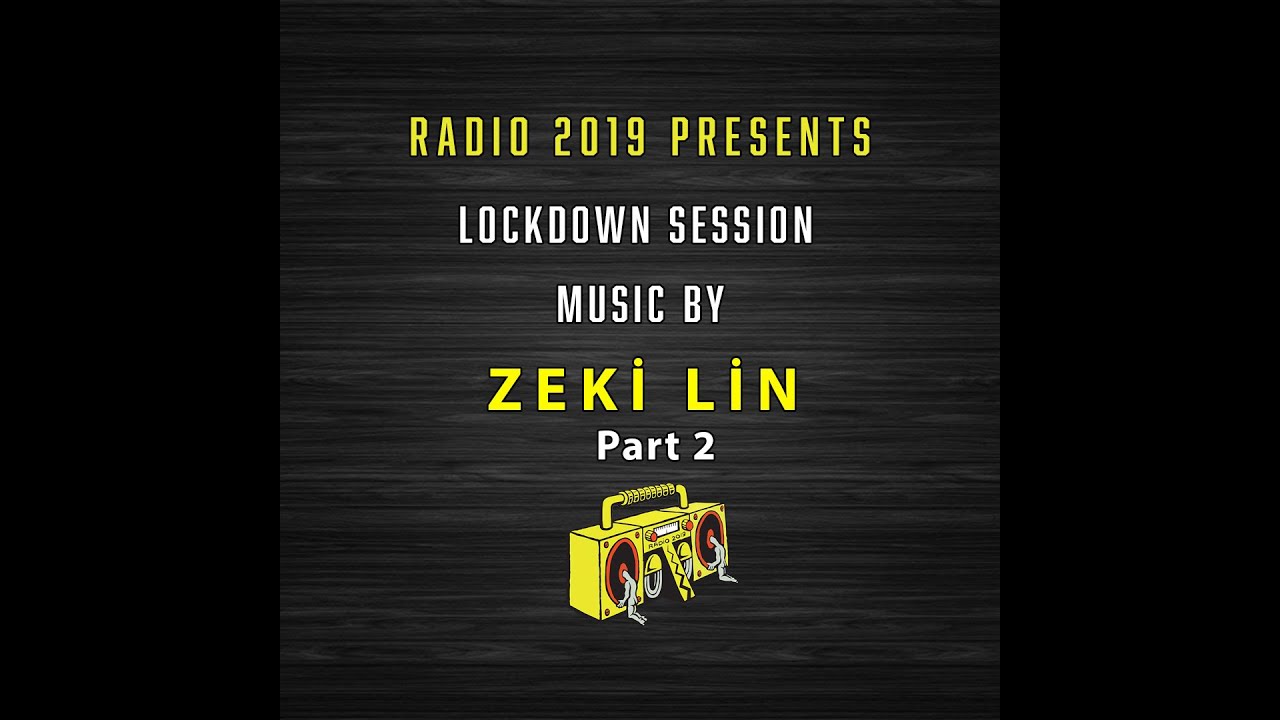 RADIO 2019 Presents Lockdown Sessions with ZEKİ LİN from LONDON Part2 ...