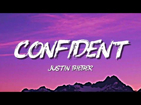 JUSTIN BIEBER - CONFIDENT (LYRICS) - YouTube