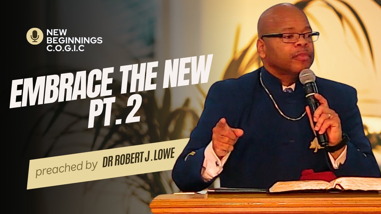 Embrace The New PT.2 - Dr Robert J. Lowe - YouTube