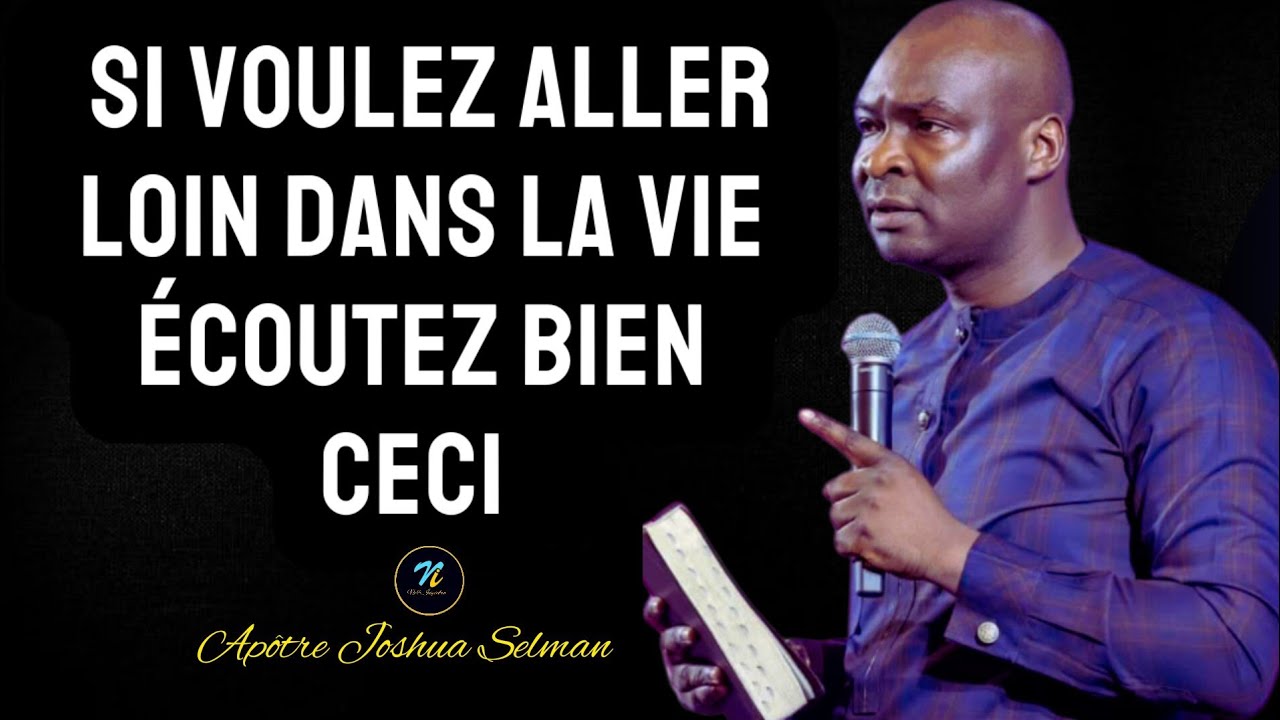 Si voulez aller loin dans le vie, écoutez bien ceci| Apôtre Joshua ...