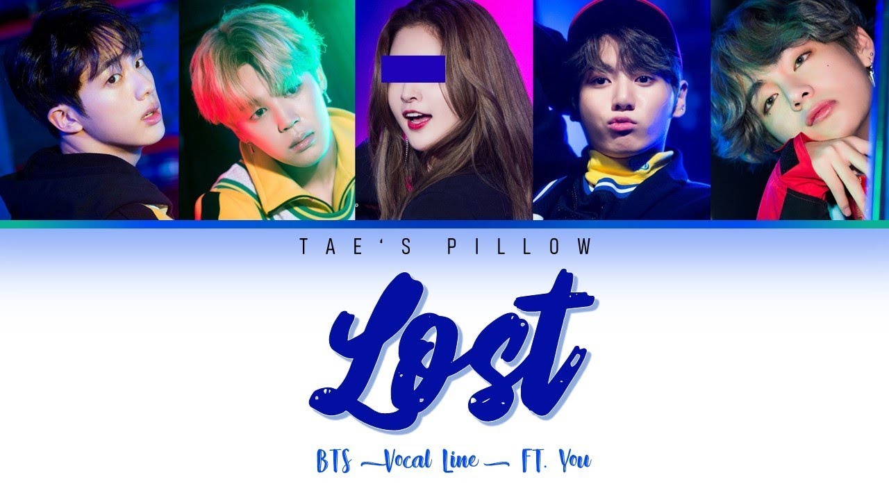 LOST - BTS (VOCAL LINE) FT.YOU (5 MEMBER VER.)[HAN/ROM/ENG]{COLOR CODED ...