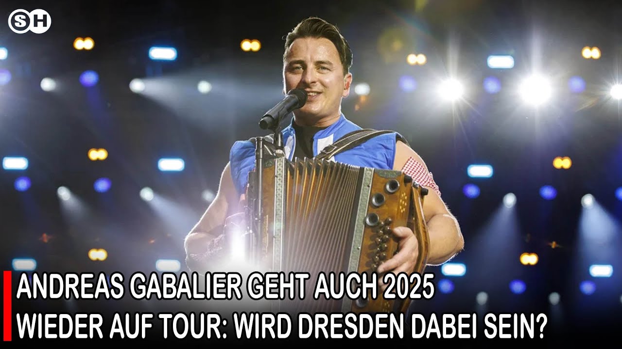ANDREAS GABALIER GEHT AUCH 2025 WIEDER AUF TOUR: WIRD DRESDEN DABEI ...