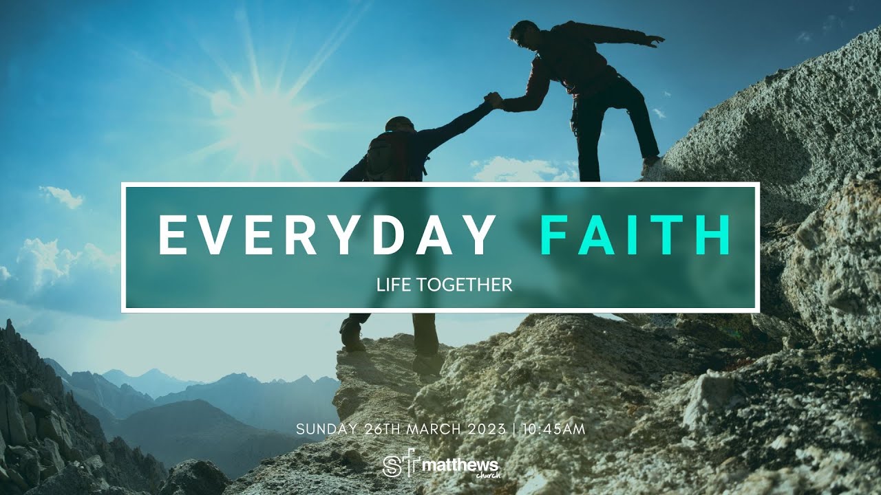 Everyday Faith | #4 Life together | 10:45am | Sunday 26th March 2023 ...