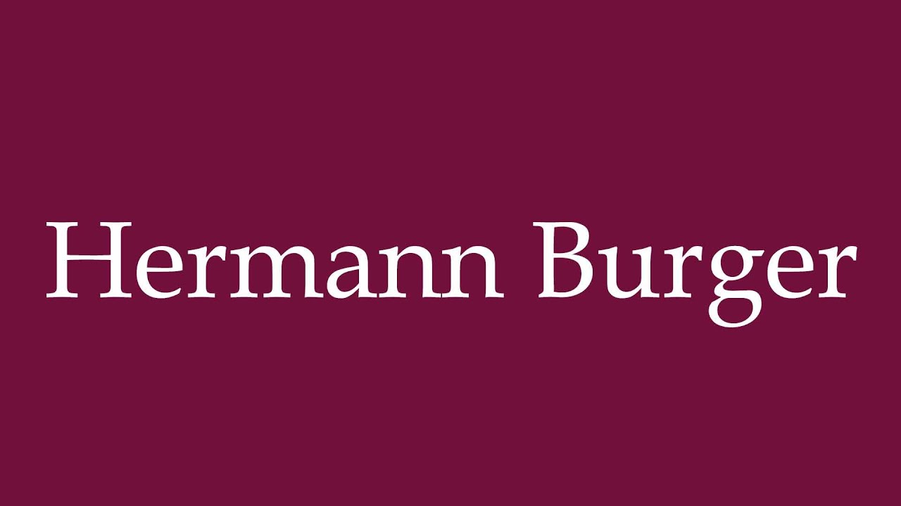 How to Pronounce ''Hermann Burger'' Correctly in German - YouTube