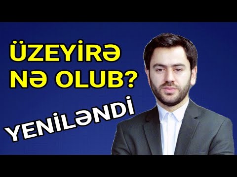 Üzeyir Mehdizadəyə Nə Olub? - YENİLƏNDİ