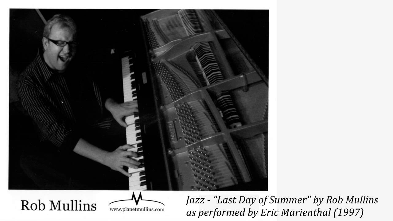 Jazz - "Last Day of Summer" by Rob Mullins as performed by Eric ...
