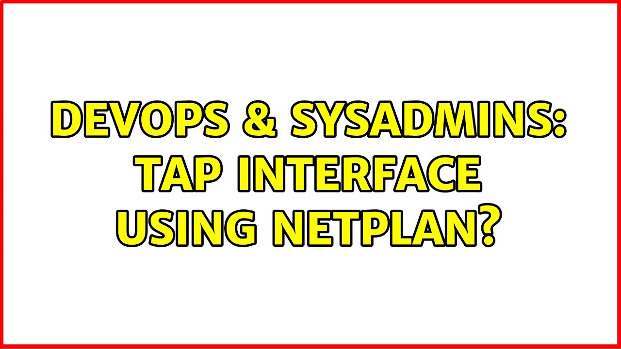 DevOps & SysAdmins: Tap interface using netplan? (2 Solutions!!) - YouTube