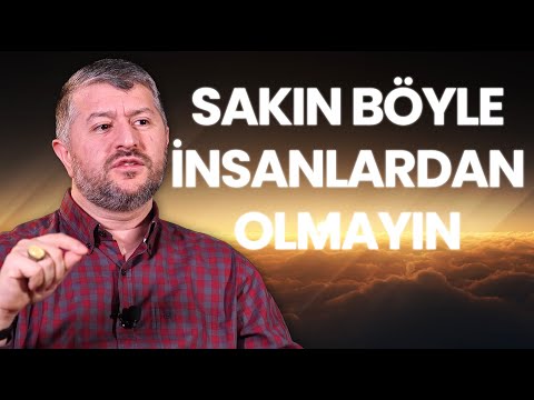 Sakın Böyle İnsanlardan Olmayın | Muhammed Emin Yıldırım