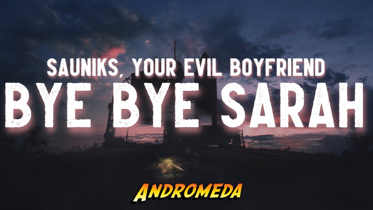 Sauniks & Your Evil Boyfriend - Bye Bye Sarah - YouTube