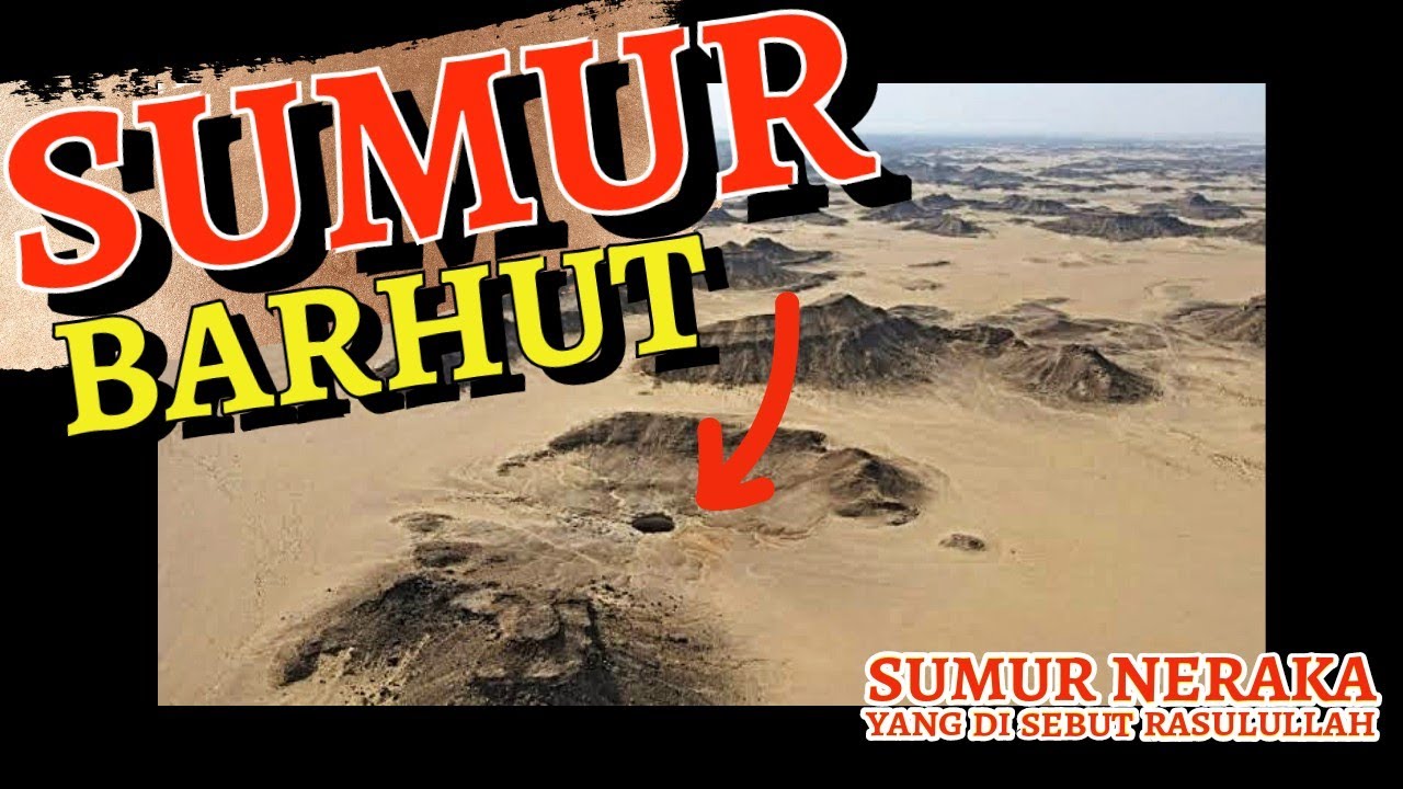 SUMUR BARHUT: TEMPAT BERSEMAYAMNYA RUH ORANG KAFIR DAN PEMUTUS TALI ...