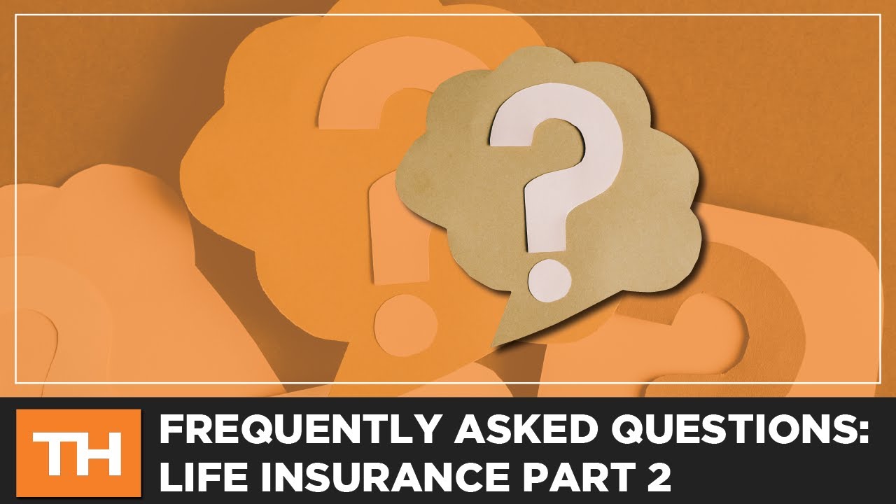 Frequently Asked Questions: Life Insurance Part 2 - YouTube