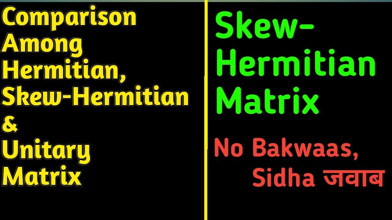 76/1000 | Skew-Hermitian Matrix Engineering Mathematics | Types of ...
