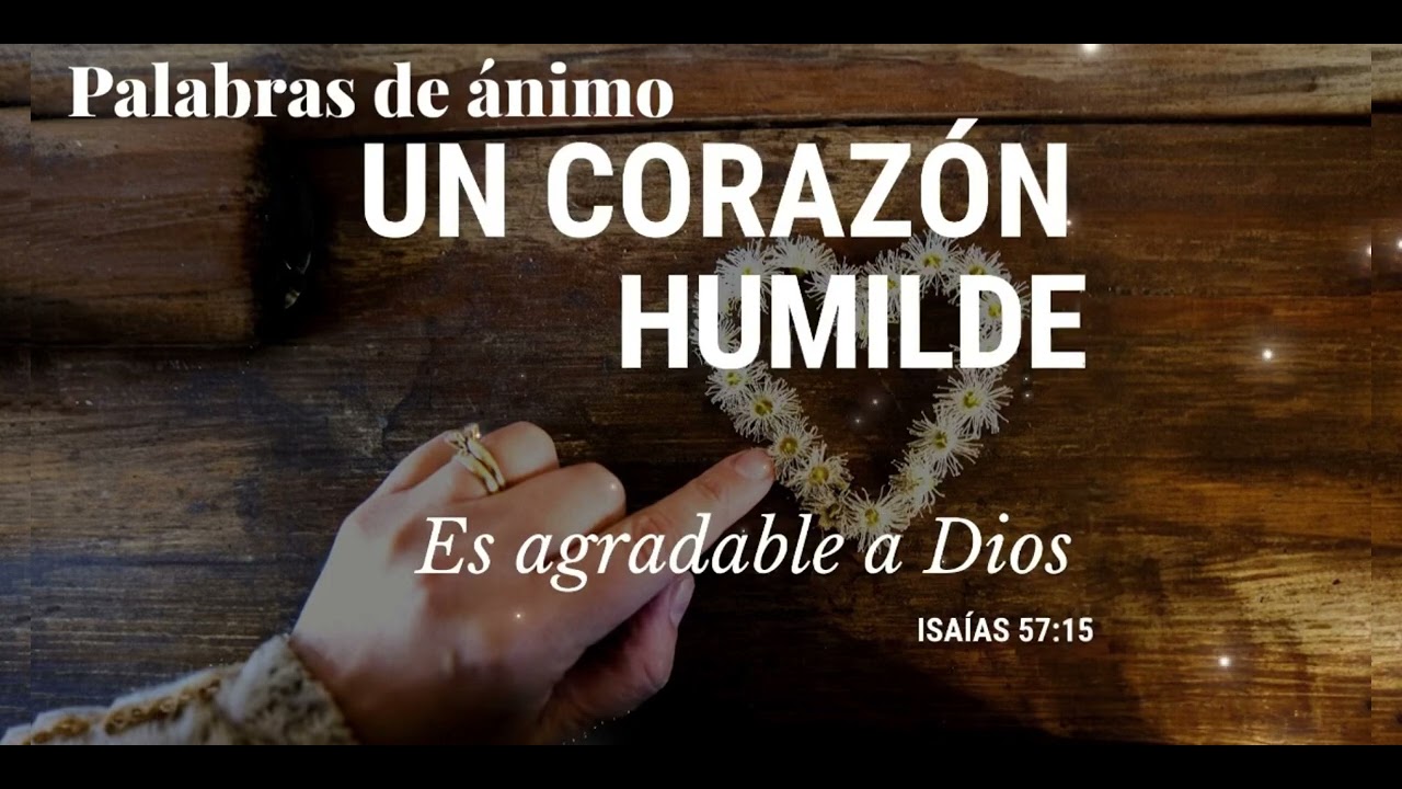 Palabras de ánimo | Un corazón humilde es agradable a Dios | Isaías 57: ...