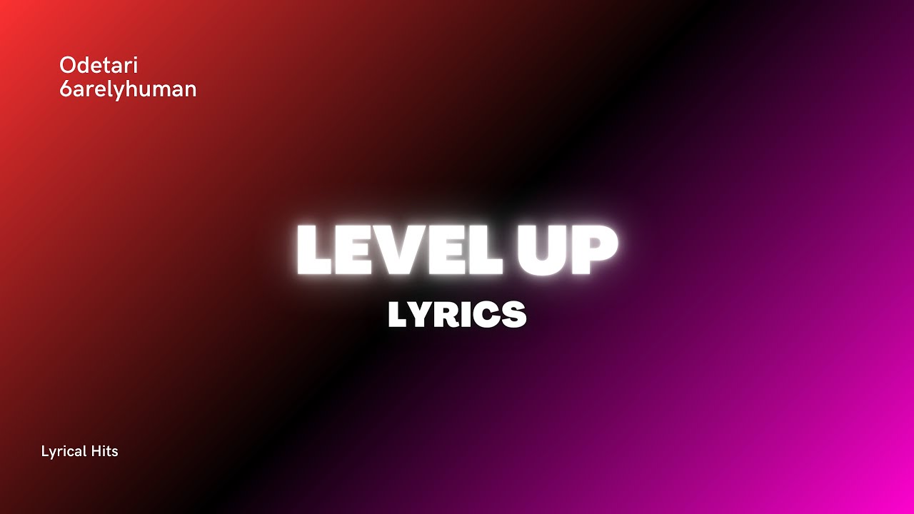 6arelyhuman - Level Up Lyrics (ft.odetari) Chords - Chordify