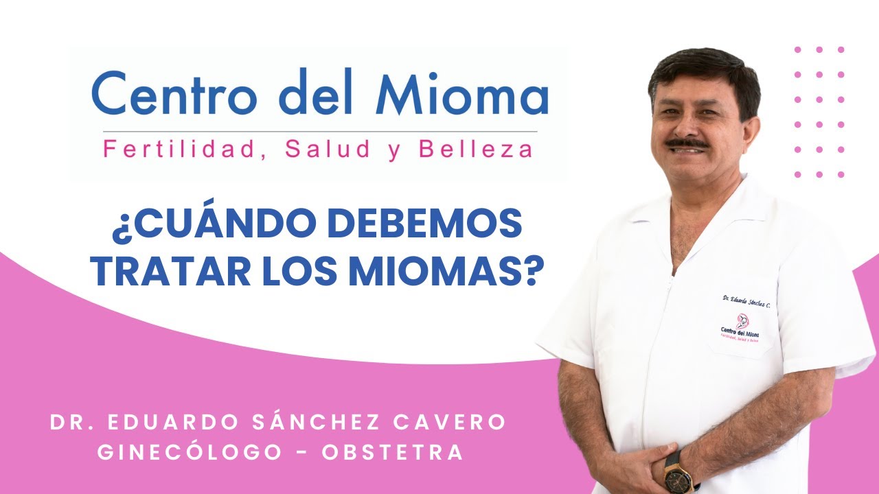 ¿Cuándo tratar los miomas? - Centro del Mioma. Dr. Eduardo Sánchez ...
