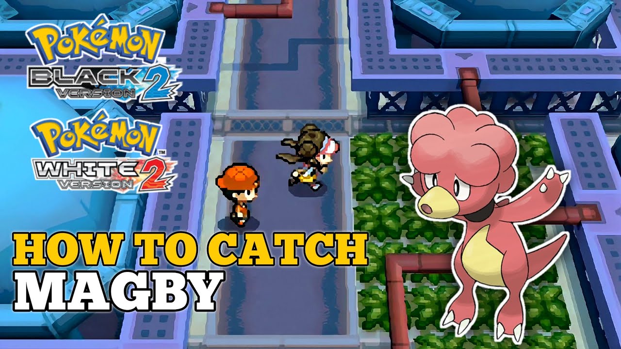 How To Catch Magby In Pokemon Black 2 and White 2 | Magby Location ...