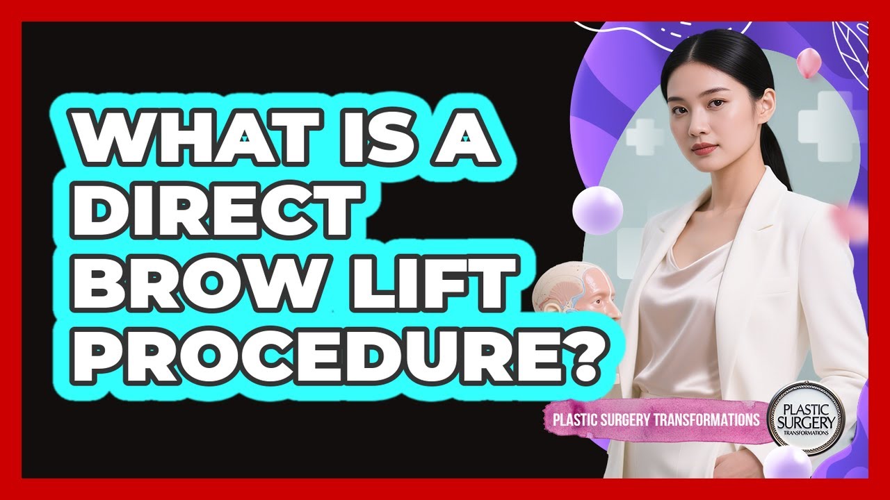 What Is A Direct Brow Lift Procedure? - Plastic Surgery Transformations ...