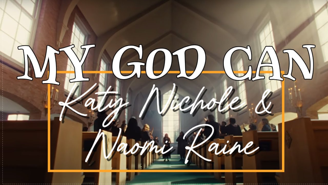 Katy Nichole & Naomi Raine - "My God Can", Lyrics / Letra ENGLISH ...