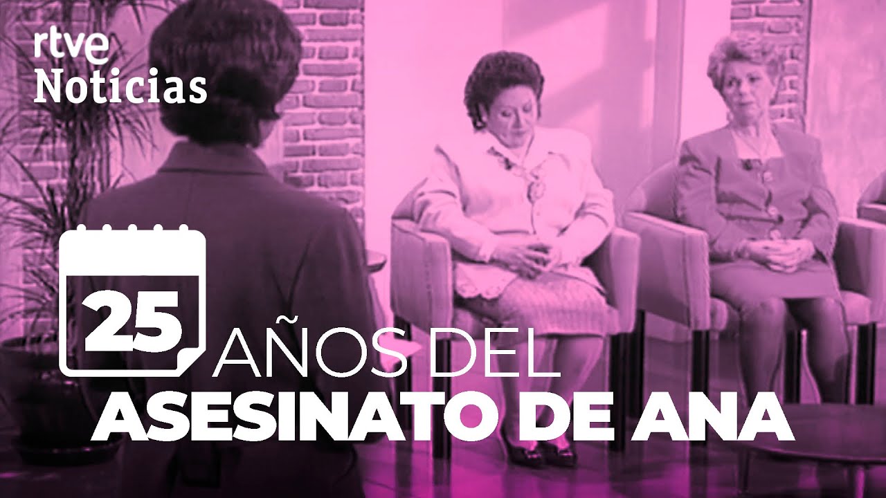 ANA ORANTES: 25 AÑOS de un CRIMEN que CAMBIÓ la LUCHA CONTRA la ...