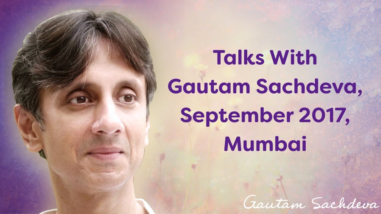 Talks With Gautam Sachdeva, September 2017, Mumbai - YouTube