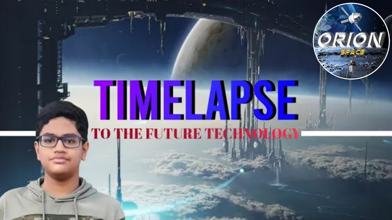 Time Lapse To The Future | ORION SPACE | Prince Joy - YouTube