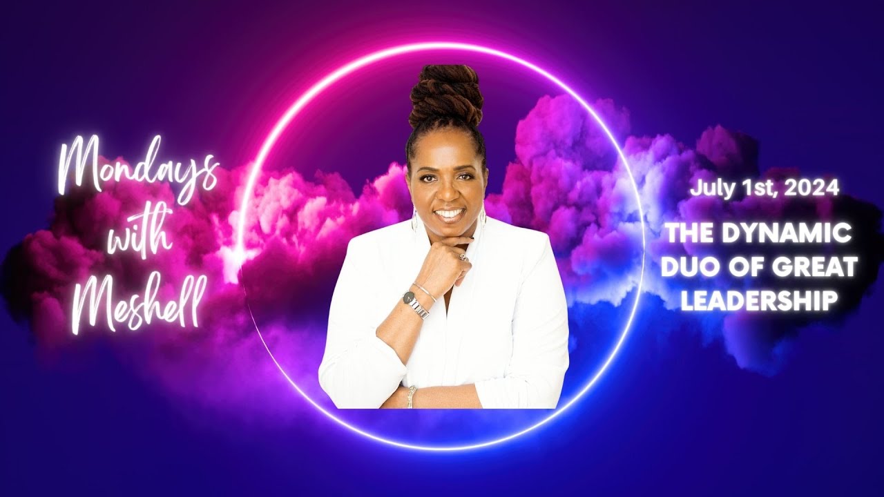 Mondays With Meshell - The Dynamic Duo of Great Leadership - YouTube