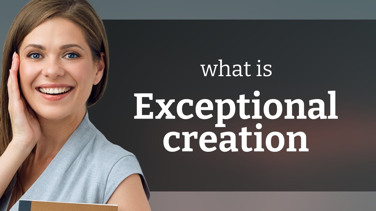 Unveiling the Magic: The Meaning of "Exceptional Creation" - YouTube