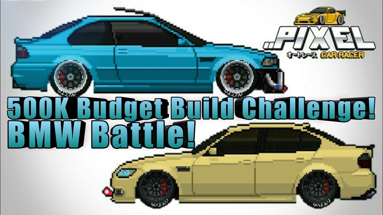 Pixel Car Racer: 500K Budget build Challenge! | BMW Battle feat ...