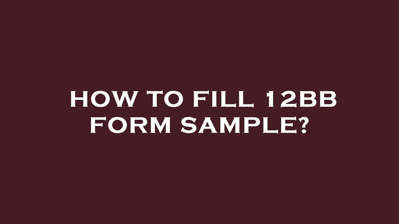 How to fill 12bb form sample? - YouTube