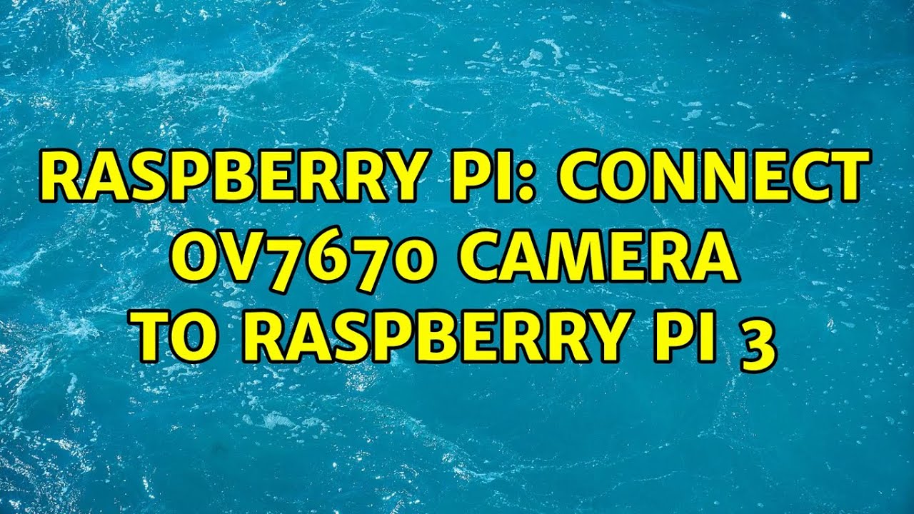 Raspberry Pi: Connect OV7670 camera to Raspberry Pi 3 - YouTube