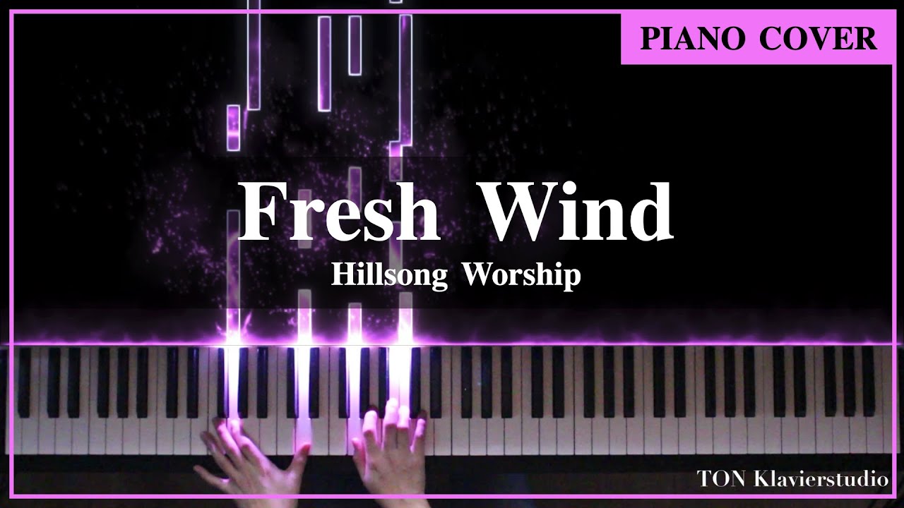 Hillsong Worship - Fresh Wind (Piano Cover) - YouTube