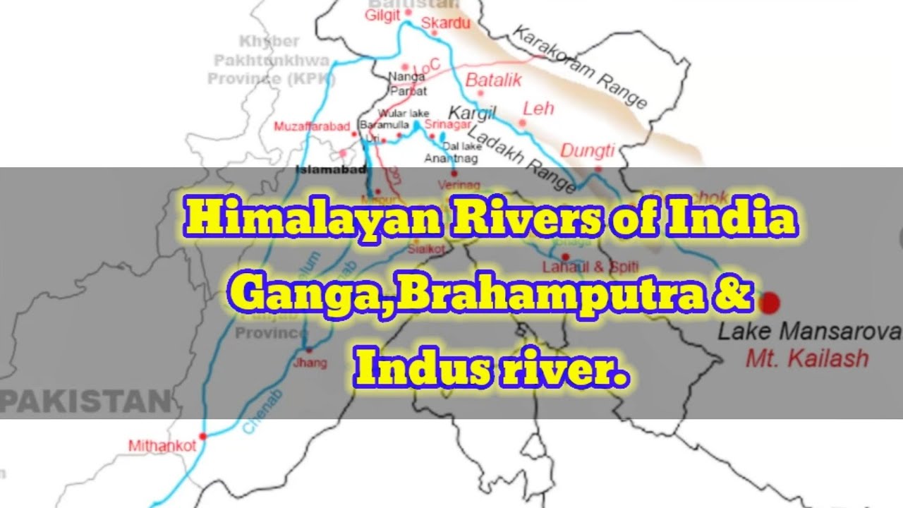 Himalayan indian rivers | Indus , Ganga and Brahamputra river system ...
