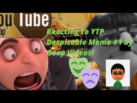 Reacting to YTP Despicable Meme by Goop Videos - YouTube