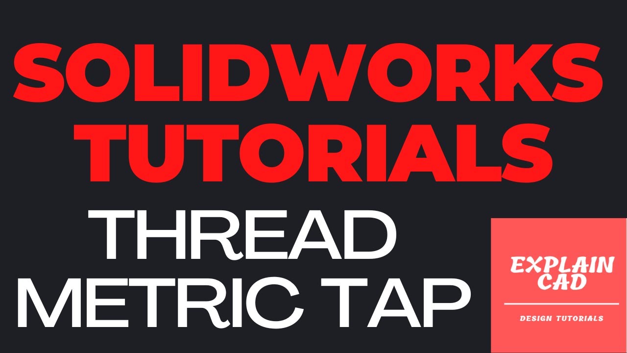 SOLIDWORKS - THREAD METRIC TAP FEATURE | SOLIDWORKS TUTORIALS BY ...