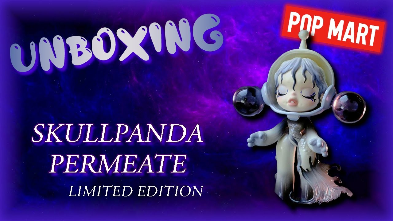 UNBOXING SKULLPANDA PERMEATE LIMITED EDITION - YouTube