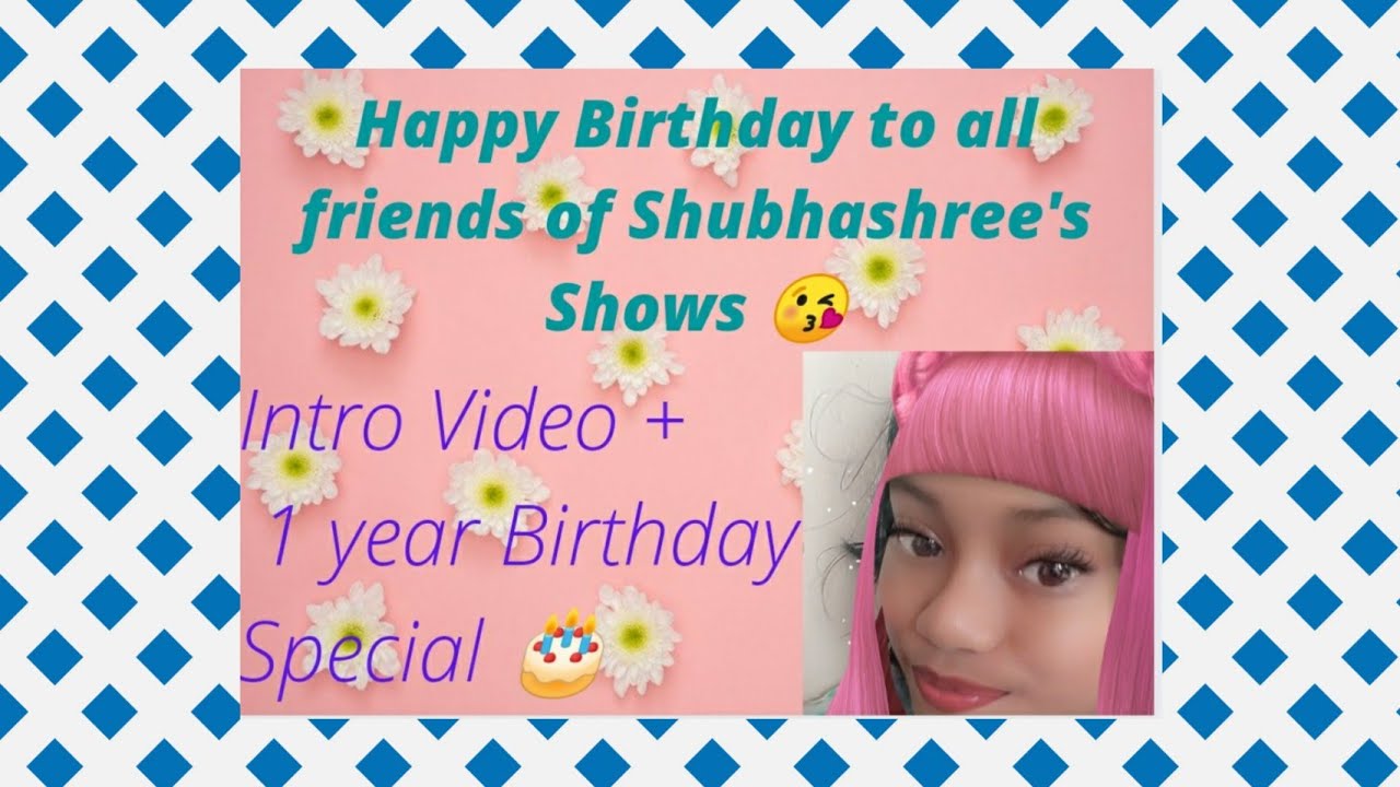 Intro Video + Channel's Birthday Special | Shubhashree Nayak ...