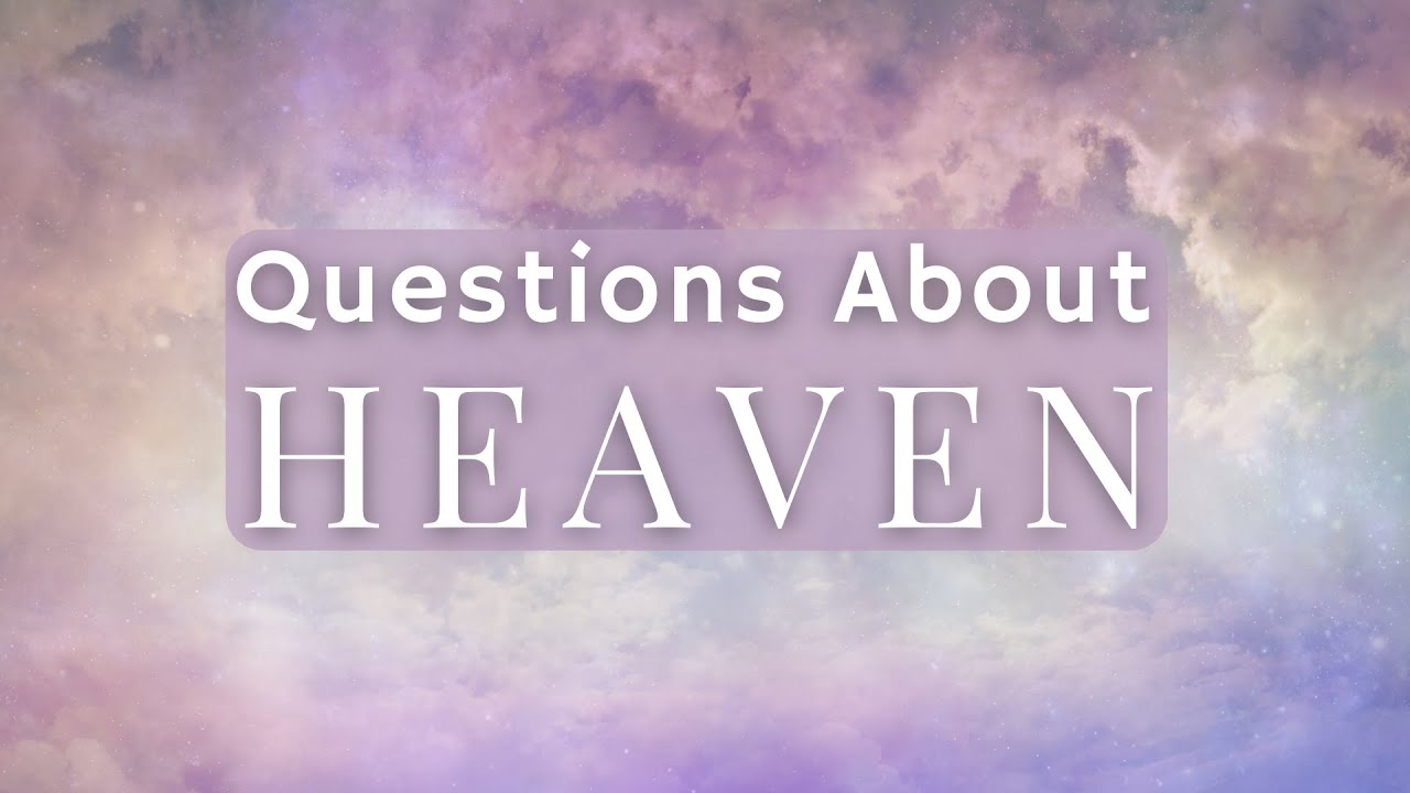 Questions About Heaven - YouTube
