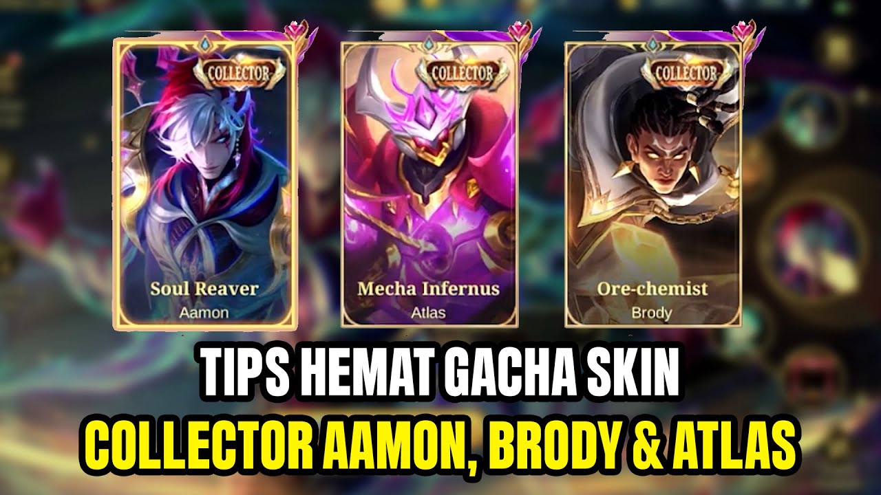 TIPS HEMAT GACHA SKIN AAMON COLLECTOR, BRODY COLLECTOR, ATLAS COLLECTOR ...