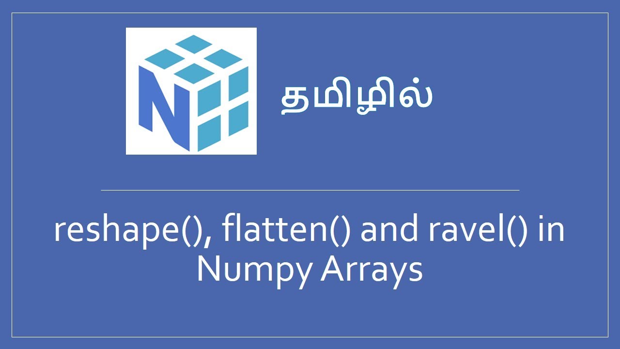 Reshape Ravel And Flatten In Numpy Youtube