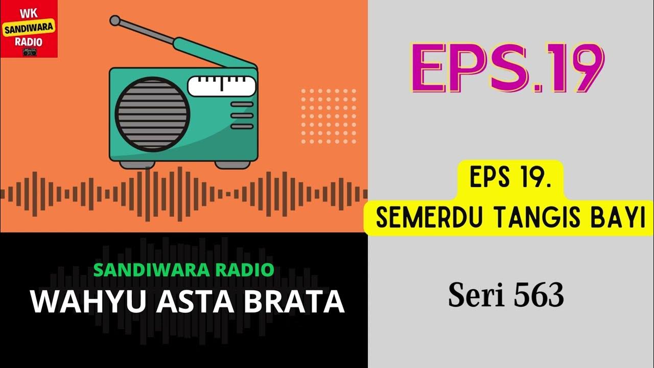 WAHYU ASTA BRATA Seri 563 Episode 19. Semerdu Tangis Bayi [Sandiwara Radio] - YouTube