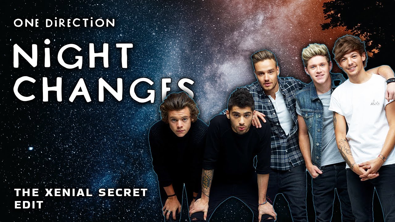 One Direction - Night Changes ( The Xenial Secret Edit ) - YouTube