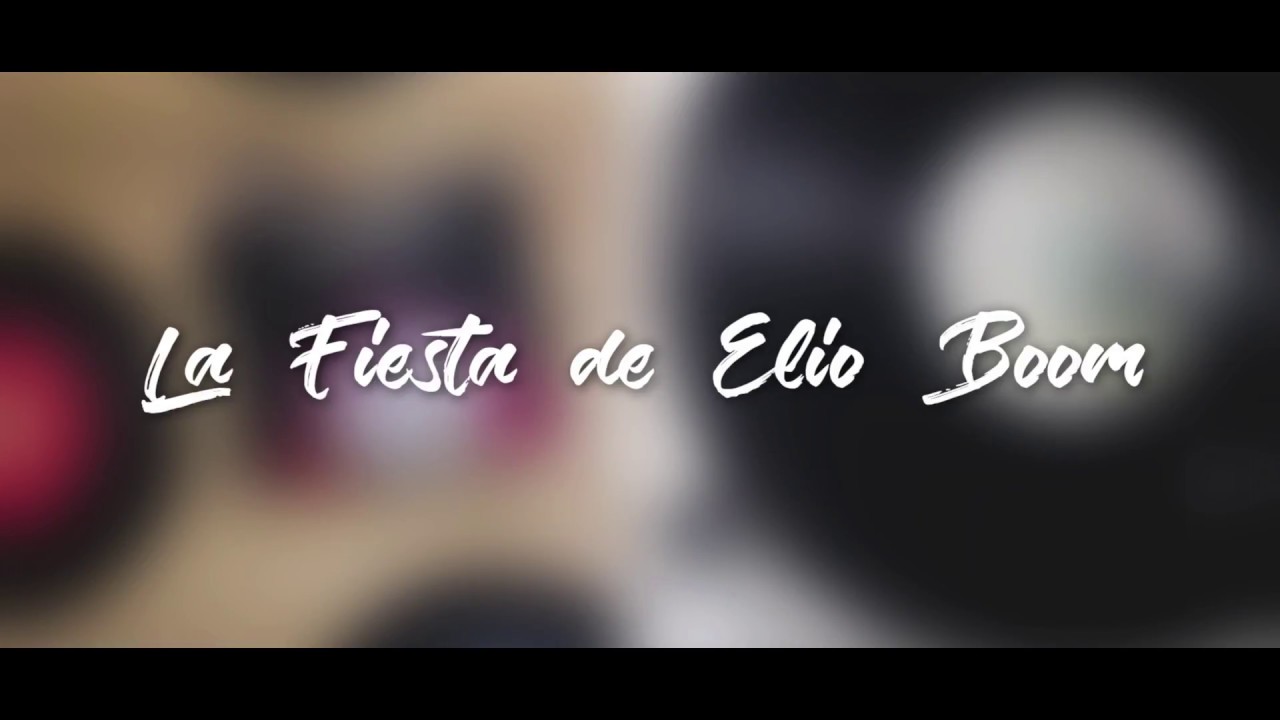 La Fiesta De Elio Boom - Elio Boom - YouTube